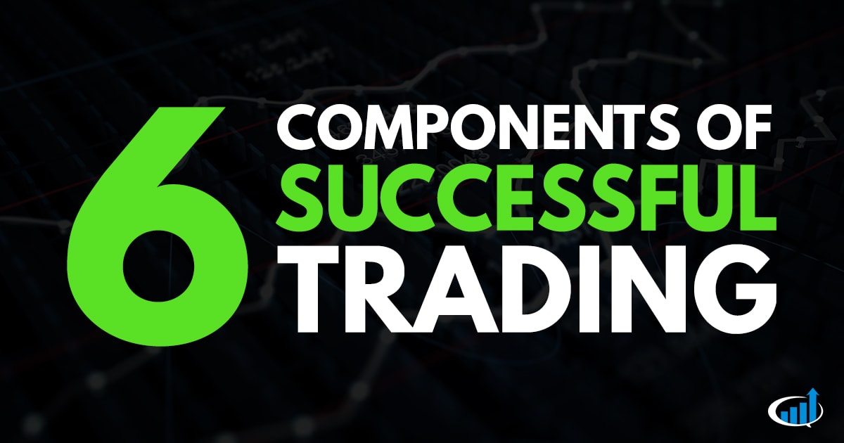 6 Components of Successful Trading