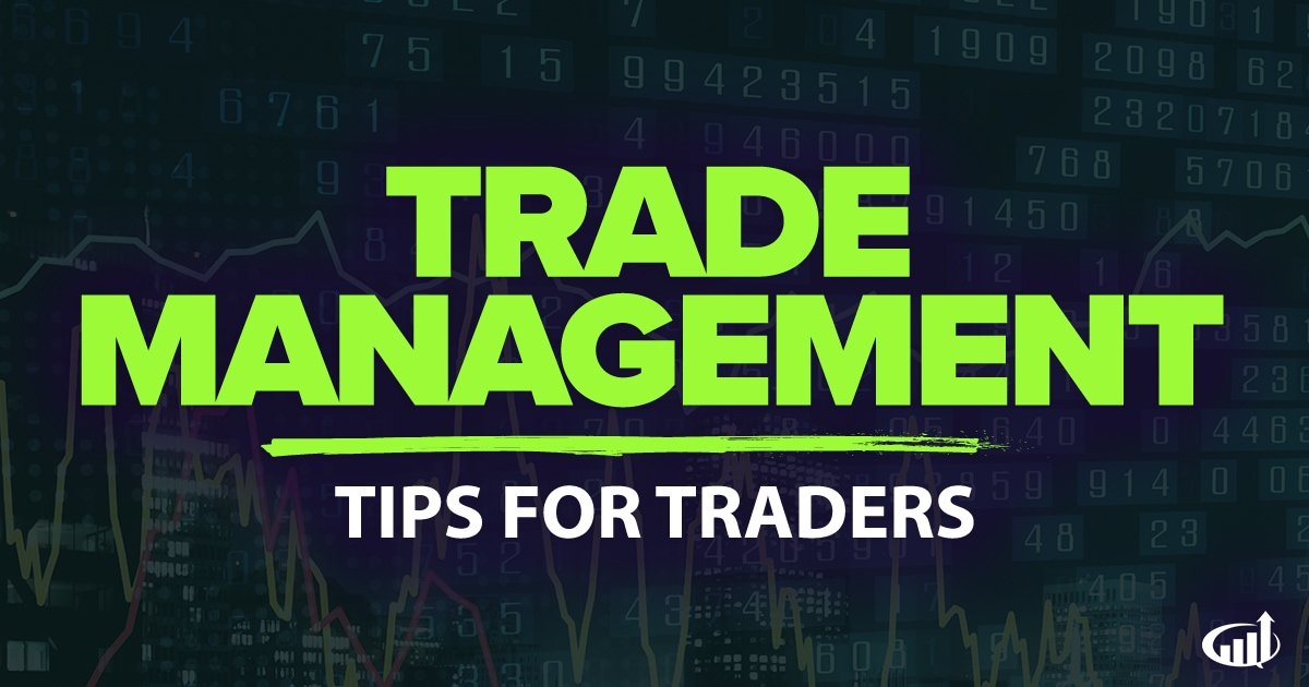 Trade Management - 15 Actionable Tips for Day Traders